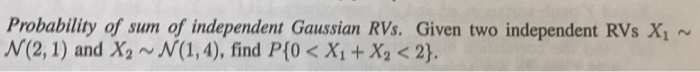 Solved Probability of sum of independent Gaussian RVs. Given | Chegg.com