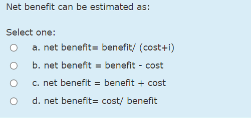 Solved Net benefit can be estimated as: Select one: a. net | Chegg.com