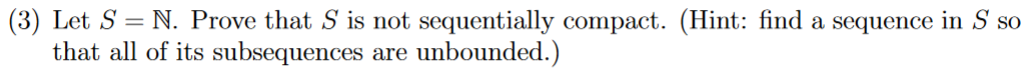 Solved (3) Let S = N. Prove that S is not sequentially | Chegg.com
