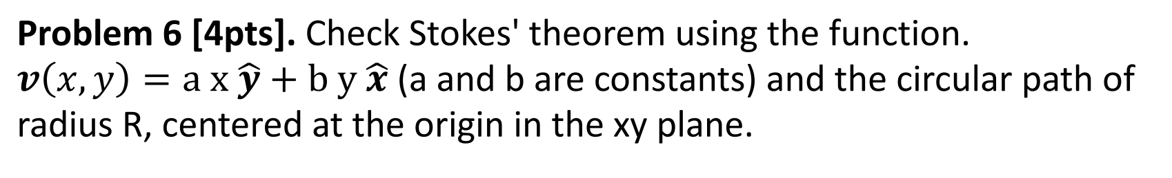 Solved Problem 6 [4pts]. ﻿Check Stokes' theorem using the | Chegg.com