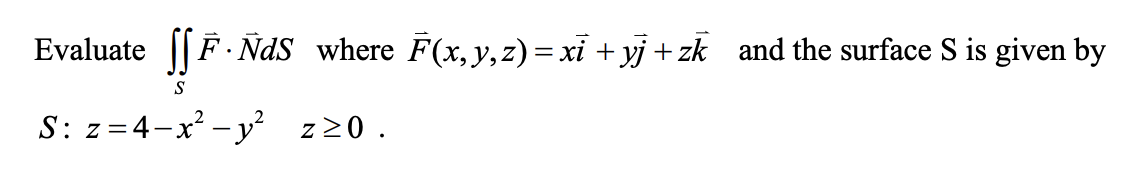 Solved Evaluate \\( \\iint_{S} \\vec{F} \\cdot \\vec{N} d S | Chegg.com