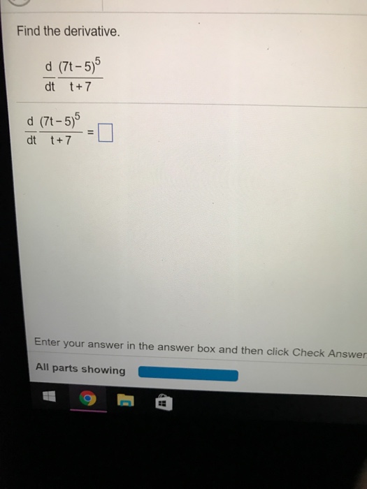 Solved Find the derivative. d/dt (7t - 5)^5/dt/t + 7 d/dt | Chegg.com