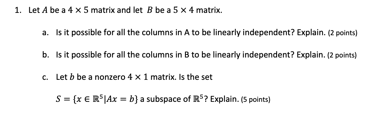 Solved 1. Let A be a 4 x 5 matrix and let B be a 5 X 4 | Chegg.com