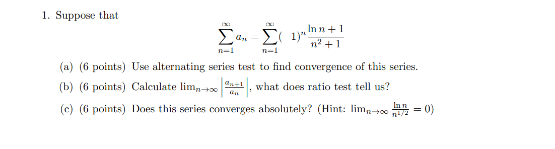 Solved 1. Suppose that an = Σ(-1)" In n + 1 n² +1 n=1 n=1 | Chegg.com