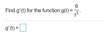 Solved 6 Find g' (t) for the function g(t) = 3 g'(t) = | Chegg.com