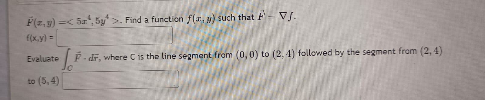 Solved F(x,y)= 5x4,5y4 . Find a function f(x,y) such that | Chegg.com