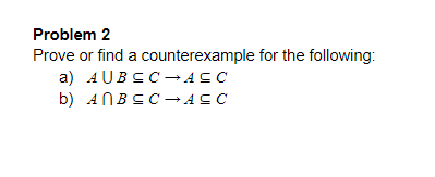 Solved Problem 2 Prove or find a counterexample for the | Chegg.com
