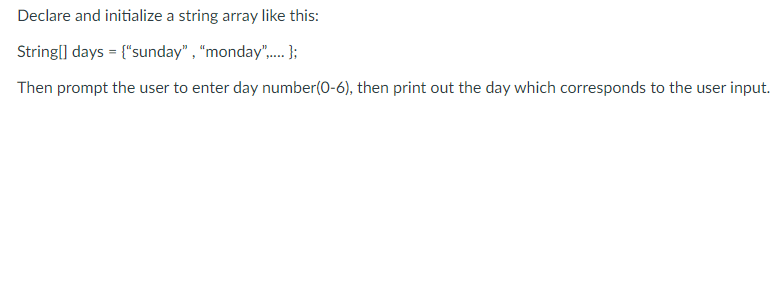 Solved Declare and initialize a string array like this: | Chegg.com