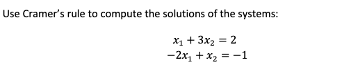 Solved Use Cramer's rule to compute the solutions of the | Chegg.com