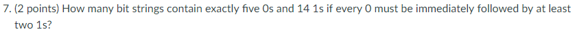 Solved 7. (2 points) How many bit strings contain exactly | Chegg.com