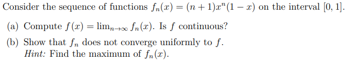Solved Consider the sequence of functions fn(x)=(n+1)xn(1−x) | Chegg.com