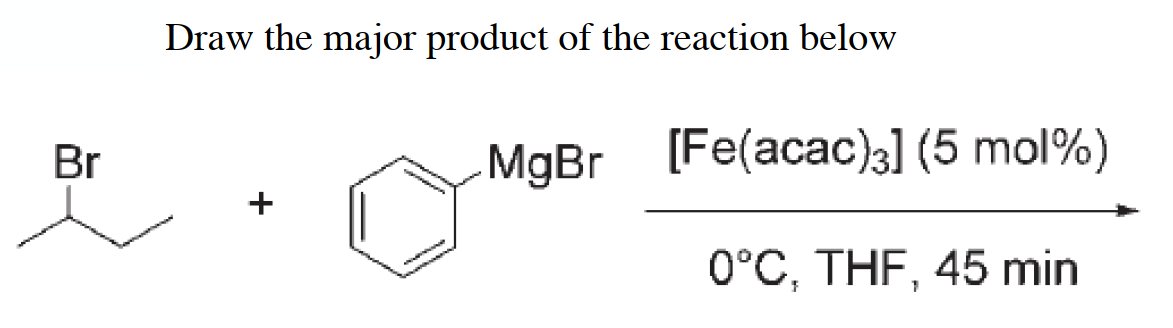 Solved Draw the major product of the reaction below Br MgBr | Chegg.com