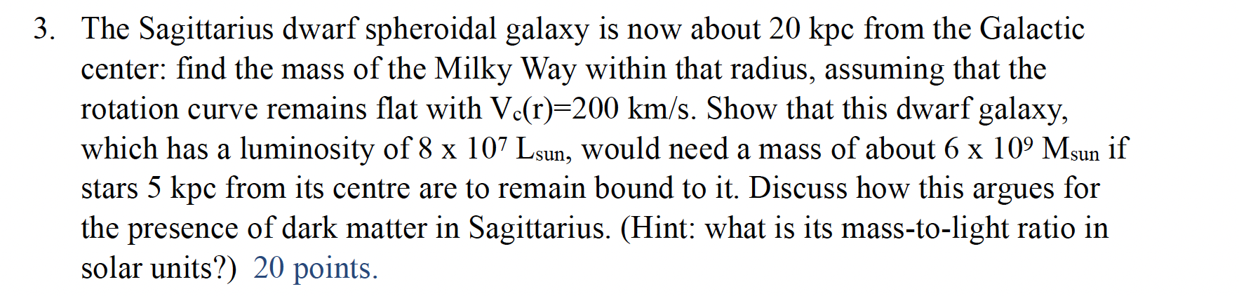 Solved The Sagittarius dwarf spheroidal galaxy is now about | Chegg.com
