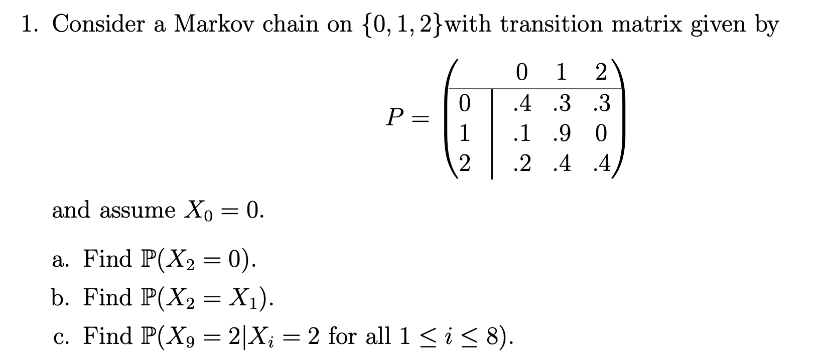 Solved 1. Consider a Markov chain on {0,1,2} with transition | Chegg.com