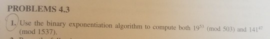 Solved PROBLEMS 4.3 1. Use the binary exponentiation | Chegg.com Solved PROBLEMS 4.3 1. Use the binary exponentiation | Chegg.com