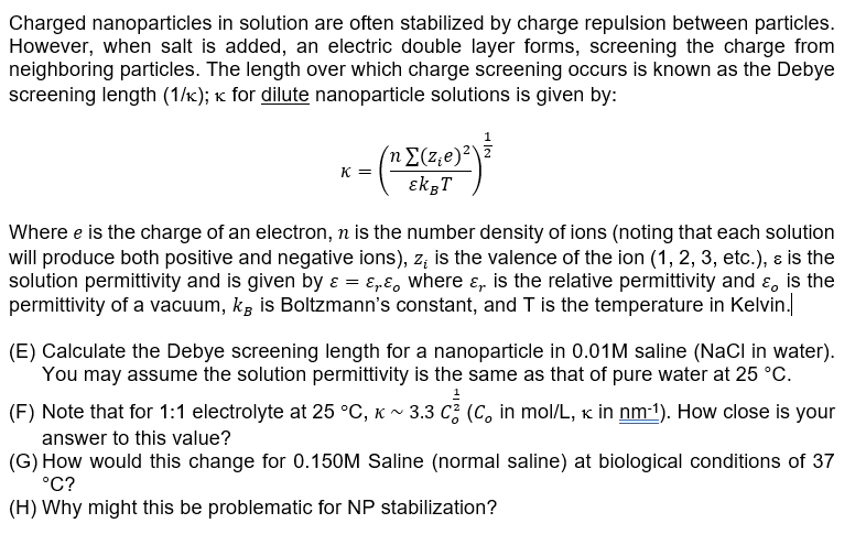 [Solved]: Charged nanoparticles in solution are often stab