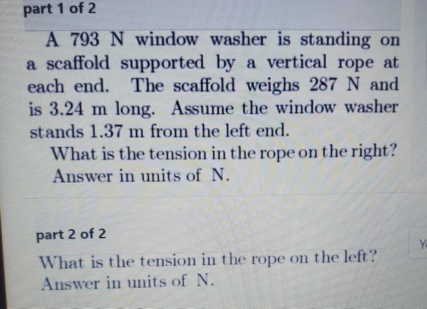 Solved part 1 of 2 A 793 N window washer is standing on a | Chegg.com