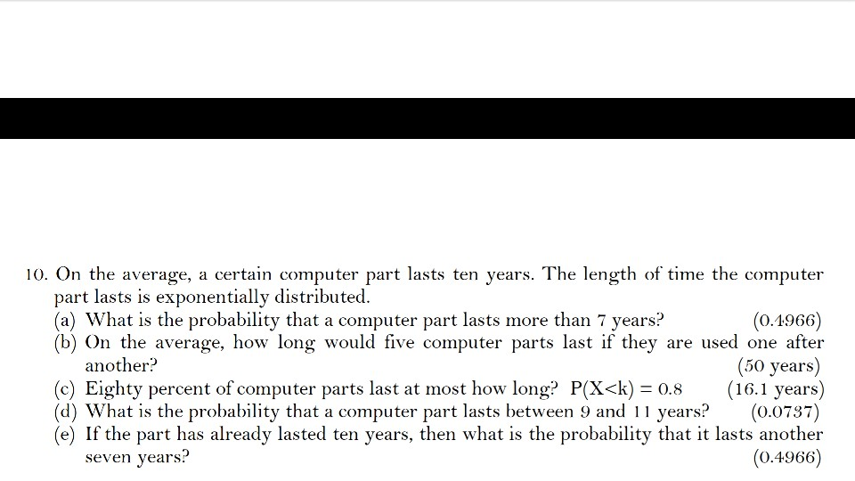 Solved 10. On the average, a certain computer part lasts ten | Chegg.com