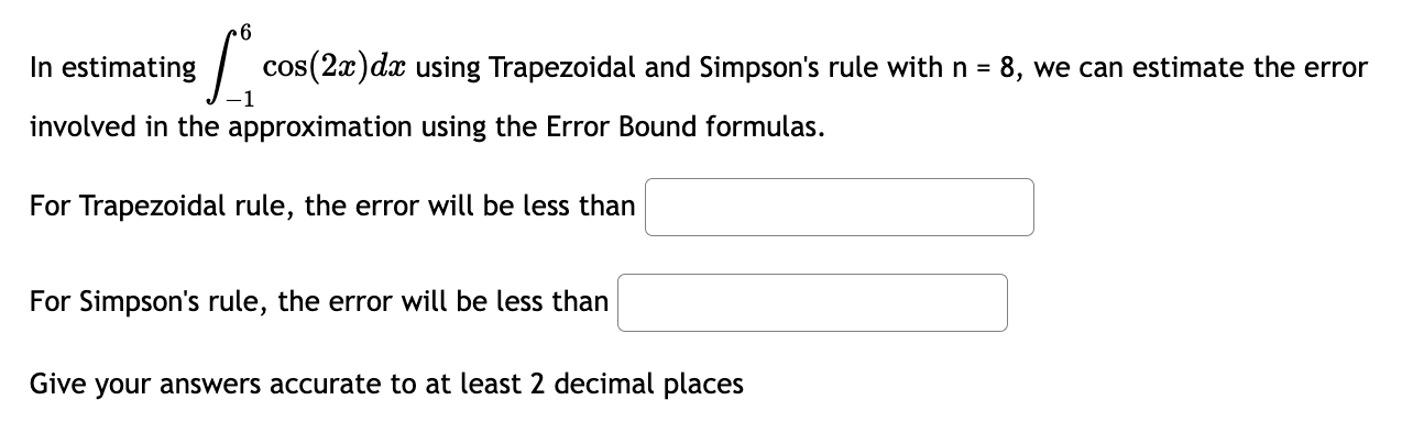 Solved In estimating ∫−16cos(2x)dx using Trapezoidal and | Chegg.com