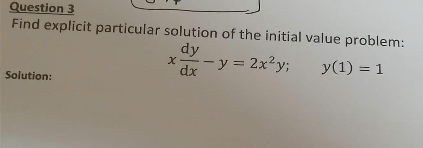 Solved Question 3 Find explicit particular solution of the | Chegg.com