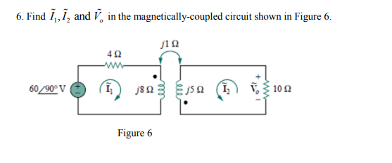 Solved 6. Find I,12 and V0 in the magnetically-coupled | Chegg.com