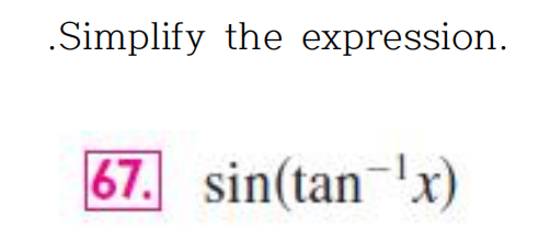 Solved .Simplify the expression. 67. sin(tan-'x) | Chegg.com