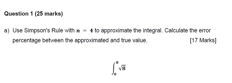 Solved Question 1 (25 ﻿marks)a) ﻿Use Simpson's Rule with n=4 | Chegg.com