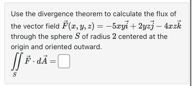 Solved Use the divergence theorem to ﻿calculate the flux | Chegg.com