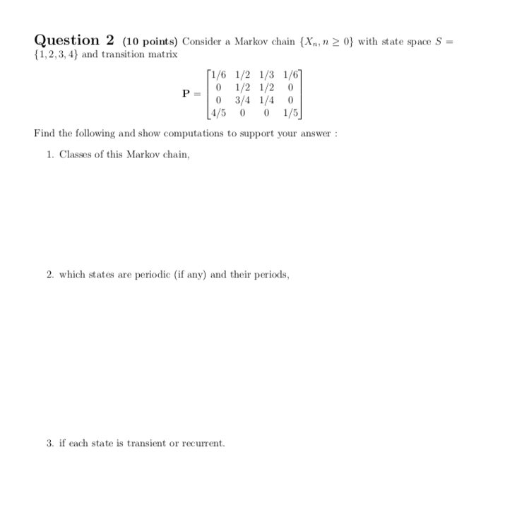 Solved Question 2 (10 points) Consider a Markov chain {Xn, n | Chegg.com