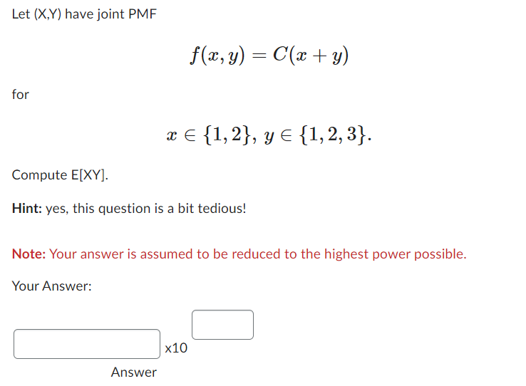 Solved Let (X,Y) have joint PMF f(x,y)=C(x+y) for | Chegg.com