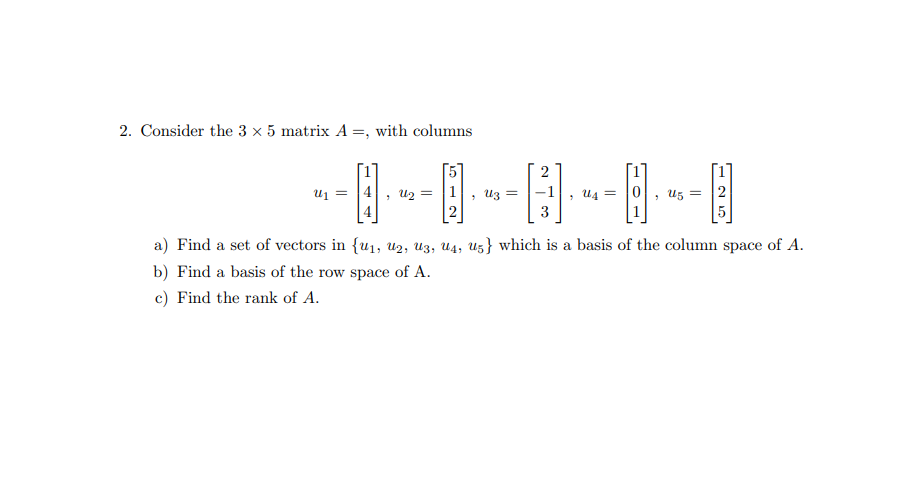 Solved 2. Consider the 3×5 matrix A=, with columns | Chegg.com