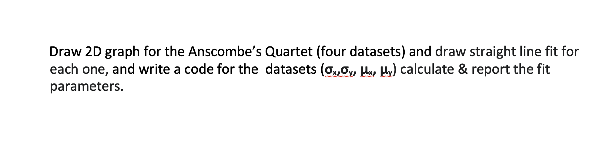 Solved Draw 2D graph for the Anscombe's Quartet (four | Chegg.com