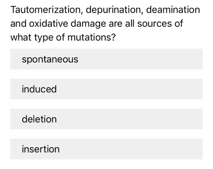 Solved Tautomerization, depurination, deamination and | Chegg.com