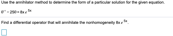 Solved Use The Annihilator Method To Determine The Form Of A