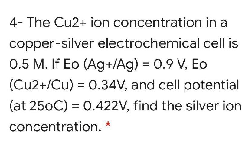 Solved 4- The Cu2+ ion concentration in a copper-silver | Chegg.com