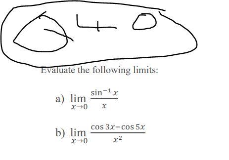 Solved Evaluate the following limits: a) limx→0xsin−1x b) | Chegg.com