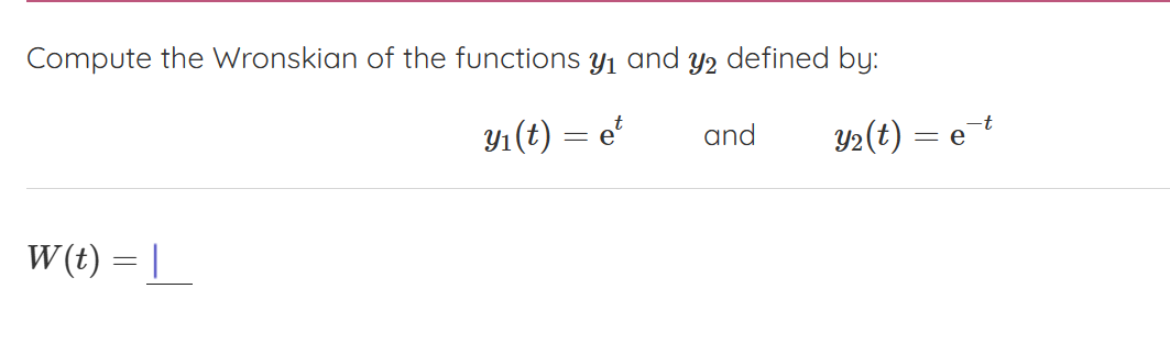 Solved Compute the Wronskian of the functions y1 and y2 | Chegg.com