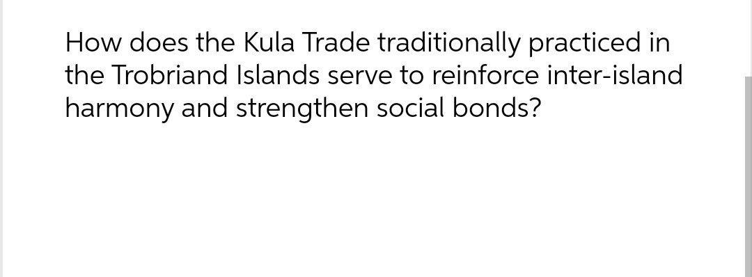 Solved How does the Kula Trade traditionally practiced in | Chegg.com
