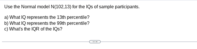 Solved Use the Normal model N(102,13) for the IQs of sample | Chegg.com