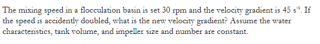 Solved The mixing speed in a flocculation basin is set 30rpm | Chegg.com