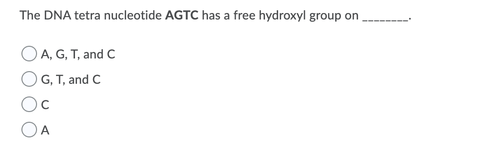 Solved The DNA tetra nucleotide AGTC has a free hydroxyl | Chegg.com