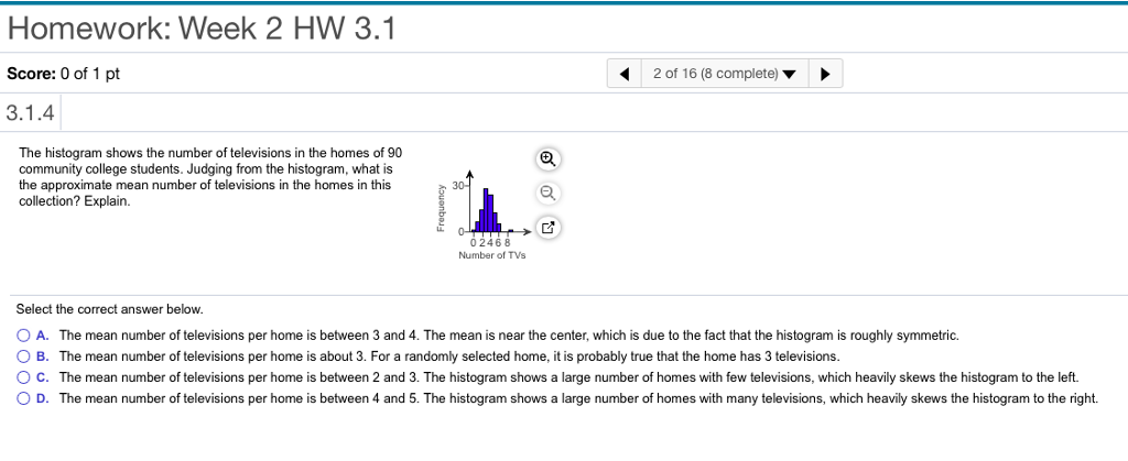 Solved Homework: Week 2 HW 3.1 Score: 0 of 1 pt 2 of 16 (8 | Chegg.com Solved Homework: Week 2 HW 3.1 Score: 0 of 1 pt 2 of 16 (8 | Chegg.com