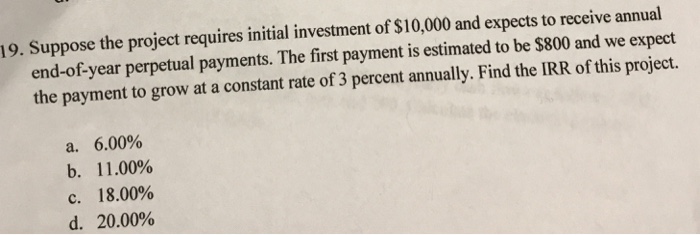 Solved 19. Suppose the project requires initial investment | Chegg.com
