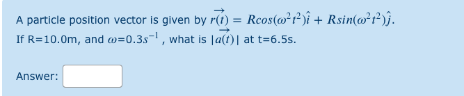 Solved A particle position vector is given by r(t) = | Chegg.com