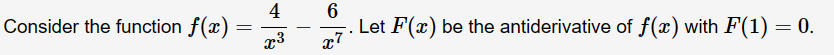 Solved Consider the function f(x)=x34−x76. Let F(x) be the | Chegg.com