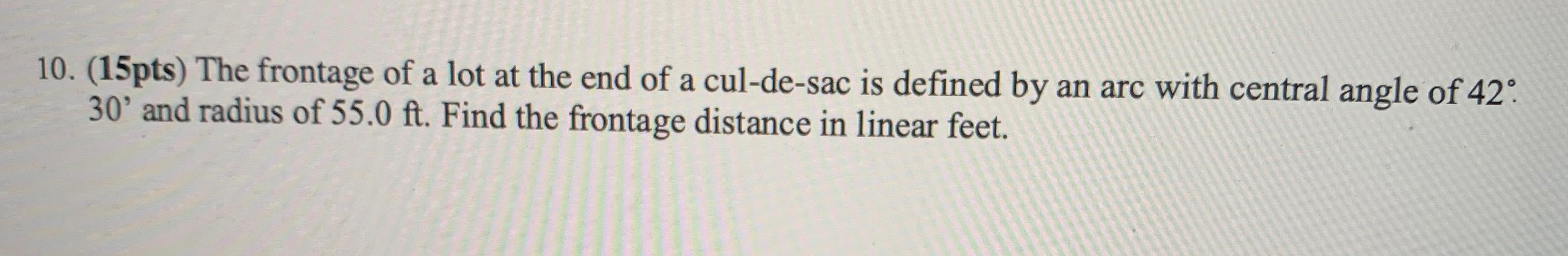 Solved 10. (15pts) The frontage of a lot at the end of a | Chegg.com