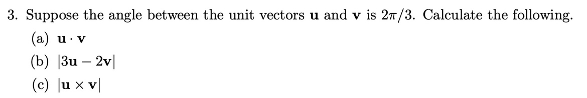 Solved 3. Suppose the angle between the unit vectors u and v | Chegg.com