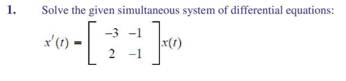 Solved 1. Solve the given simultaneous system of | Chegg.com