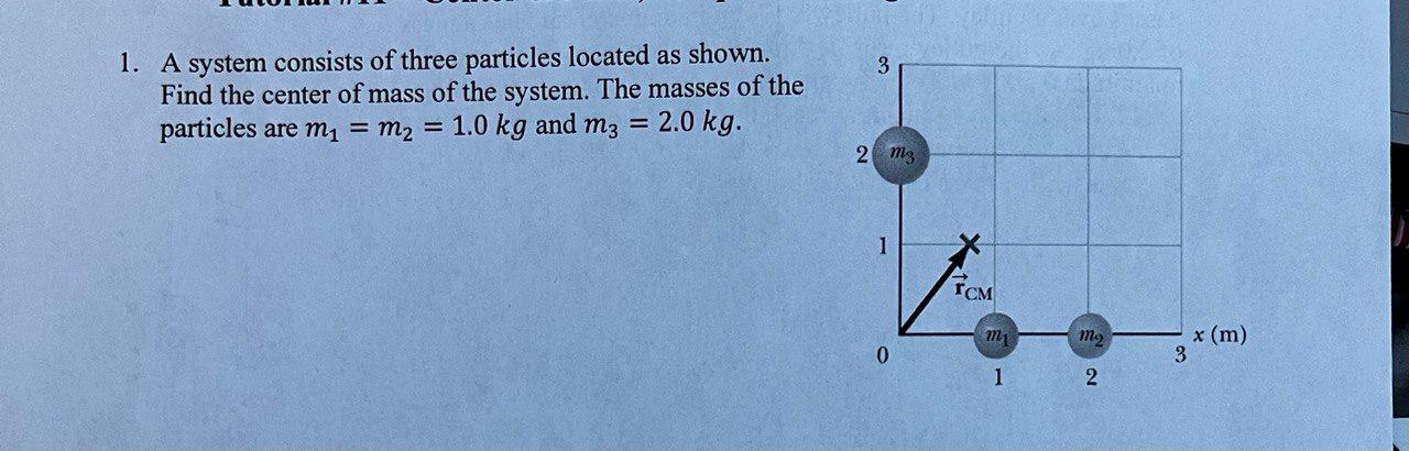 Solved 3 1. A system consists of three particles located as | Chegg.com
