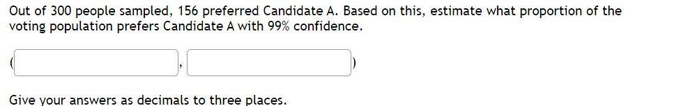 Solved Out of 300 people sampled, 156 preferred Candidate A. | Chegg.com
